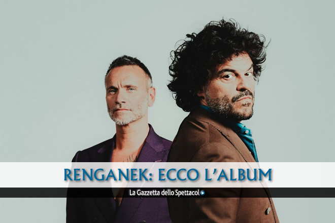 RengaNek: arriva l'album di Nek e Renga | La Gazzetta dello Spettacolo